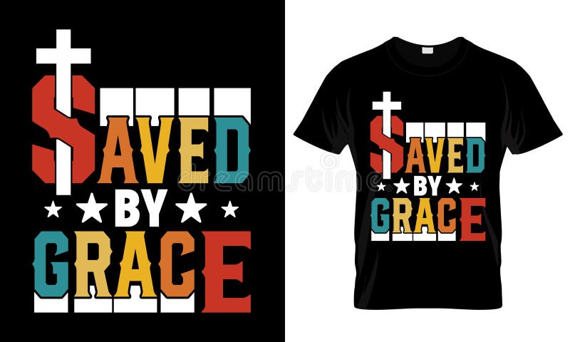 Saved by Grace T Shirt Design Stock Vector - Illustration of outerwear ...