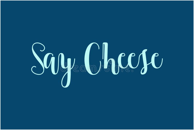 Say Cheese Elegant Typography Lettering Text Vector Design Quote Stock ...