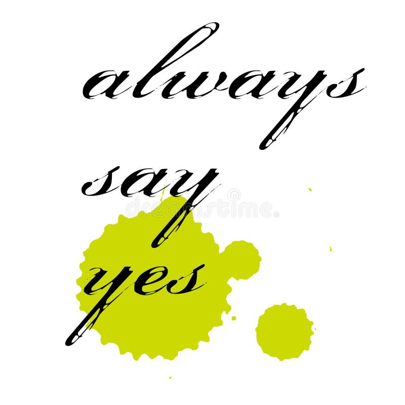 Always Say Yes stock vector. Illustration of motivational - 105489404