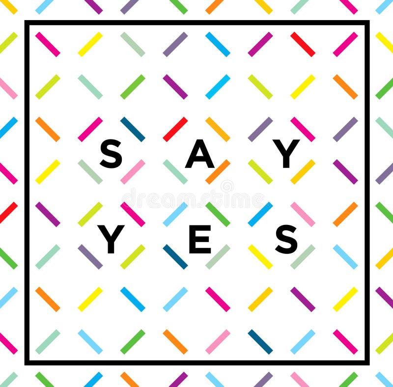 Always Say Yes Motivation Quote. Grunge Speech Bubble Vector Concept ...