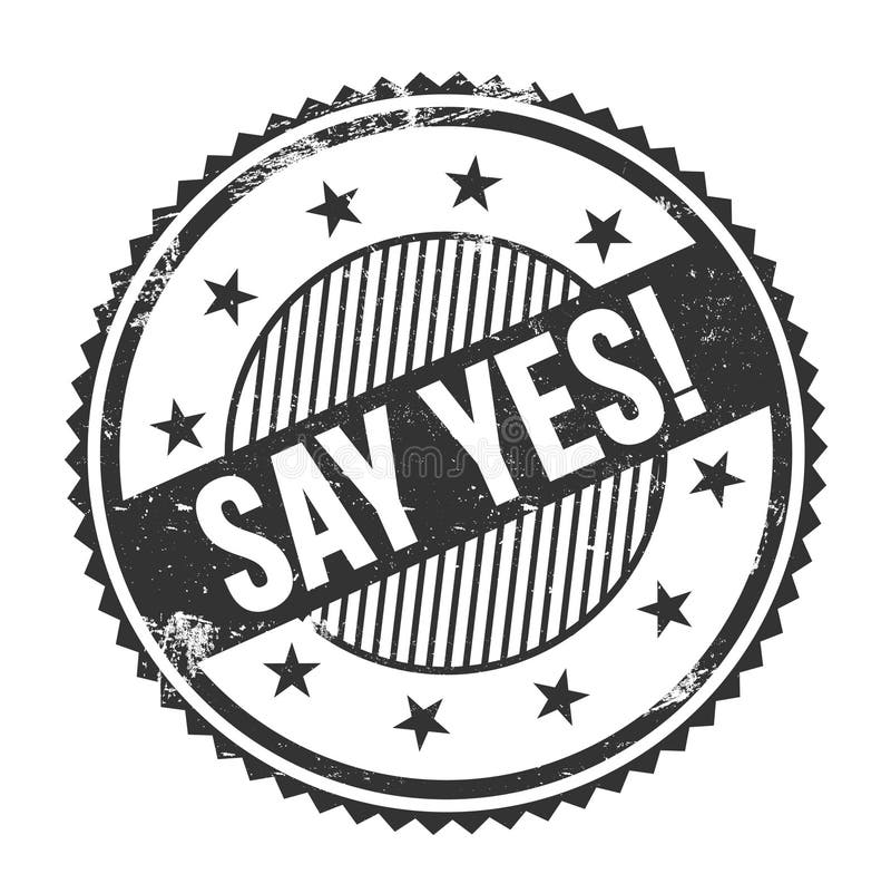 SAY YES! Text Written on Black Grungy Round Stamp Stock Illustration ...