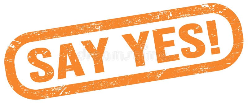SAY YES!, Text Written on Orange Stamp Sign Stock Illustration ...
