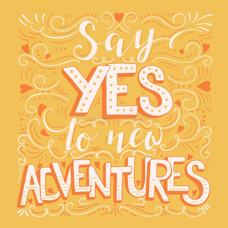 Say yes to new adventures stock vector. Illustration of motivation ... Say yes to new adventures stock vector. Illustration of motivation ...