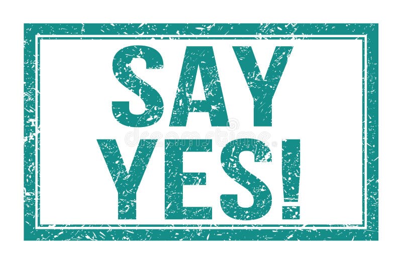 SAY YES!, Words on Blue Rectangle Stamp Sign Stock Illustration ...