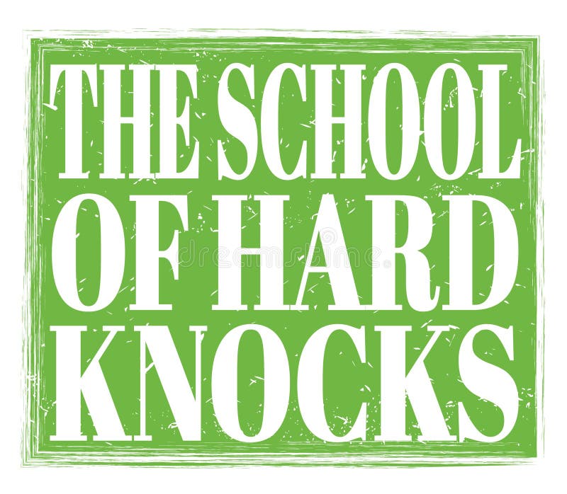 The SCHOOL of HARD KNOCKS, Text on Green Stamp Sign Stock Illustration ...