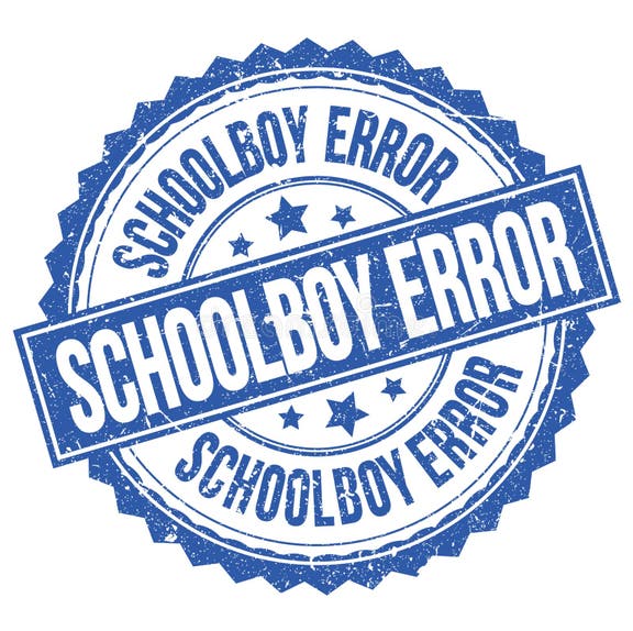SCHOOLBOY ERROR Text on Blue Round Stamp Sign Stock Photo - Image of ...