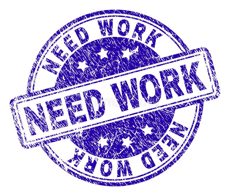 Scratched Textured NEED WORK Stamp Seal Stock Vector - Illustration of ...