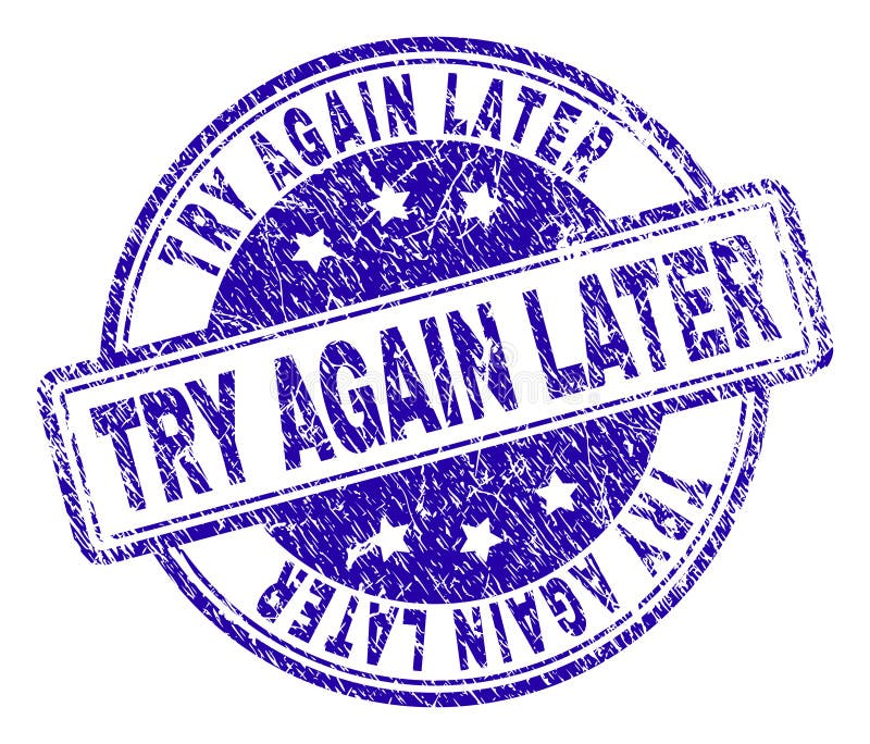 Try again later blue stamp stock illustration. Illustration of rubber ...