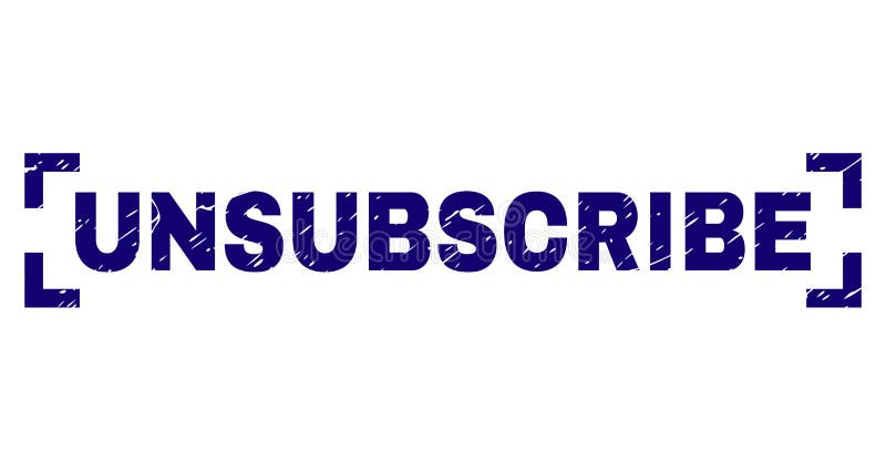 Scratched Textured UNSUBSCRIBE Stamp Seal Inside Corners Stock Vector ...