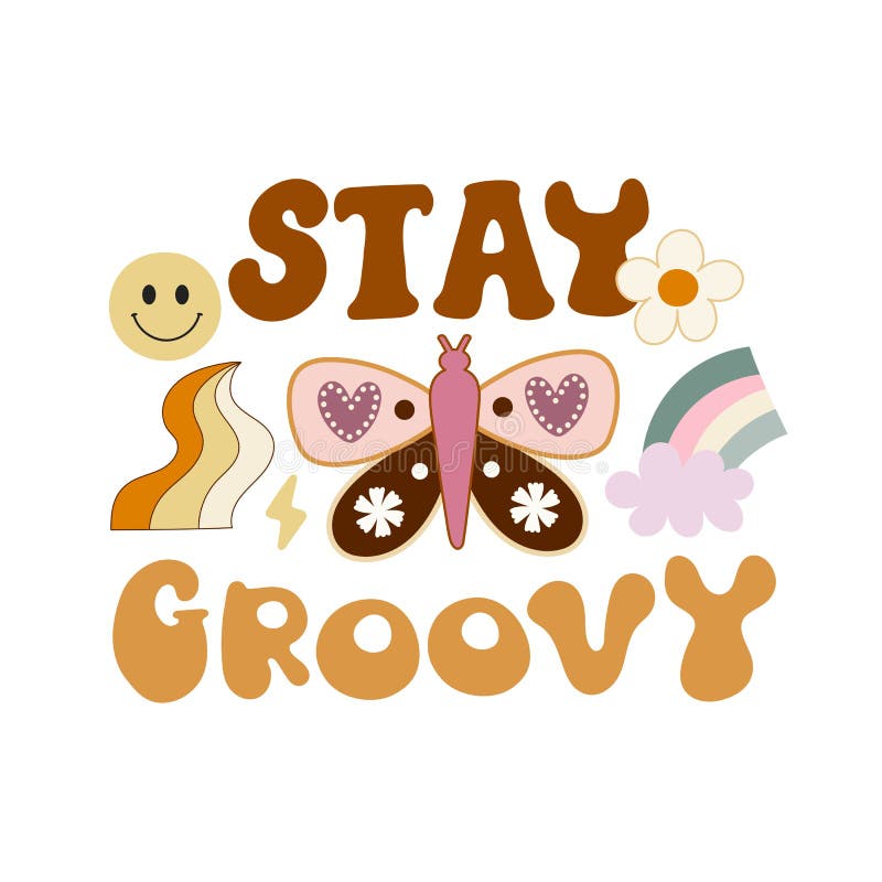 Stay Groovy. Cartoon Butterfly, Rainbows, Hand Drawing Lettering, DÃ ...