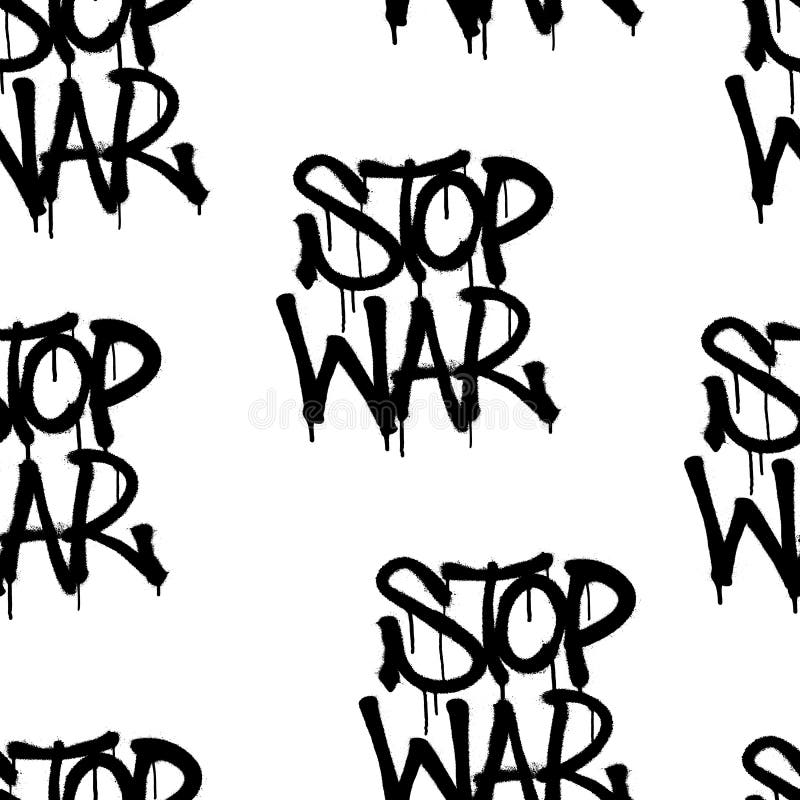 Seamless Pattern of Sprayed Stop War Font in Black Over White. Vector ...