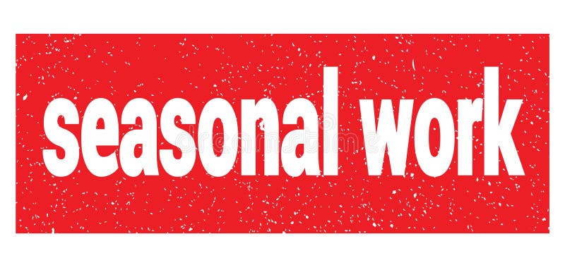 Seasonal Work Text Written on Red Stamp Sign Stock Illustration ...