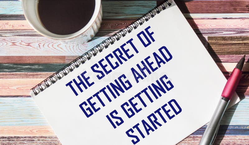 The Secret of Getting Ahead is Getting Started - Motivational Quote on ...