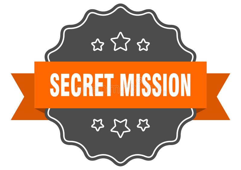 Secret Mission Sign. Secret Mission Circular Band Label. Secret Mission ...