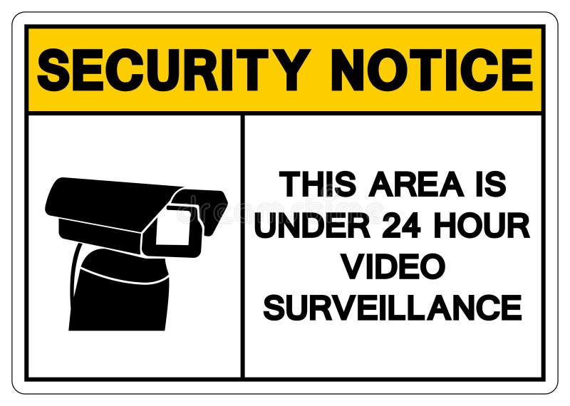 Security Notice this Area is Under 24 Hour Video Surveillance Symbol ...