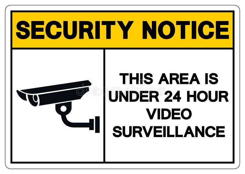 Security Notice this Area is Under 24 Hour Video Surveillance Symbol ...