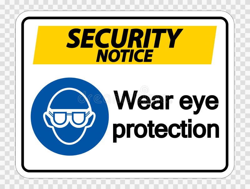 Symbol Security Notice Wear Eye Protection on Transparent Background ...