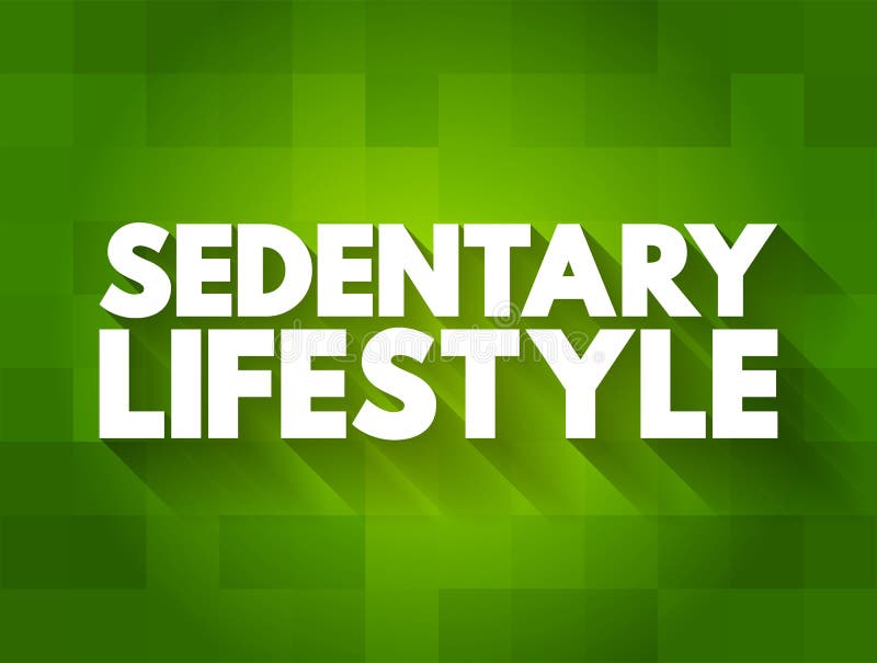 Sedentary Lifestyle is a Lifestyle Type in Which Little To or No ...