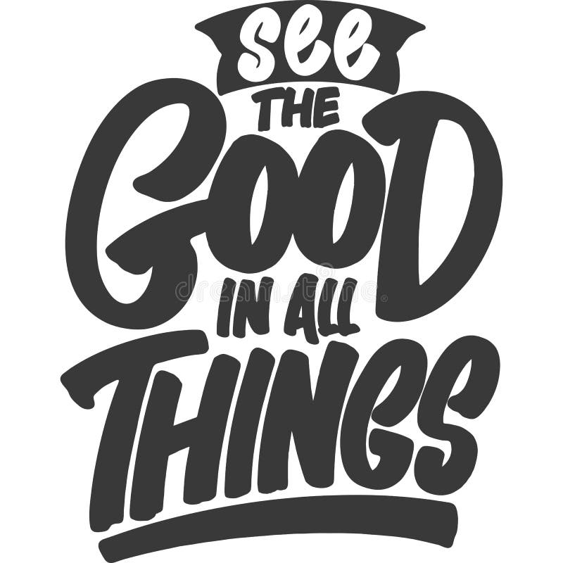 See the Good in All Things Motivational Typography Quote Design Stock ...
