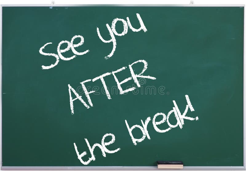 See you after the break! stock image. Image of chalkboar - 108634257