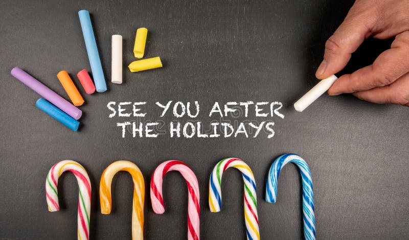 See You after the Holidays. Text on a Chalk Board Stock Photo - Image ...