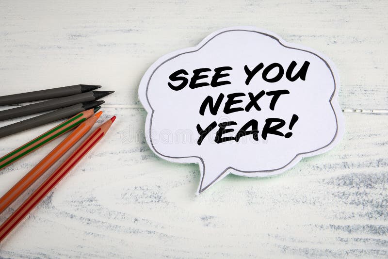 See You Next Year. Speech Bubble on Wooden Table Stock Photo - Image of ...