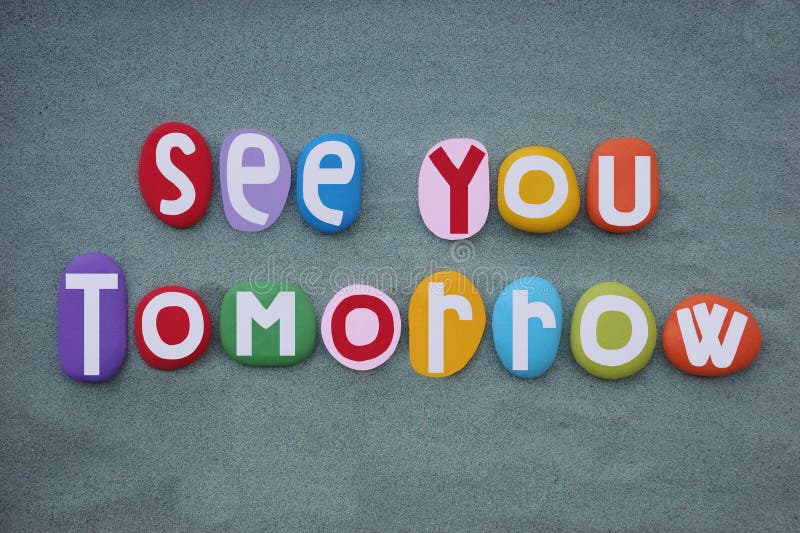 See You Tomorrow, Creative Message Composed with Multi Colored Stone ...