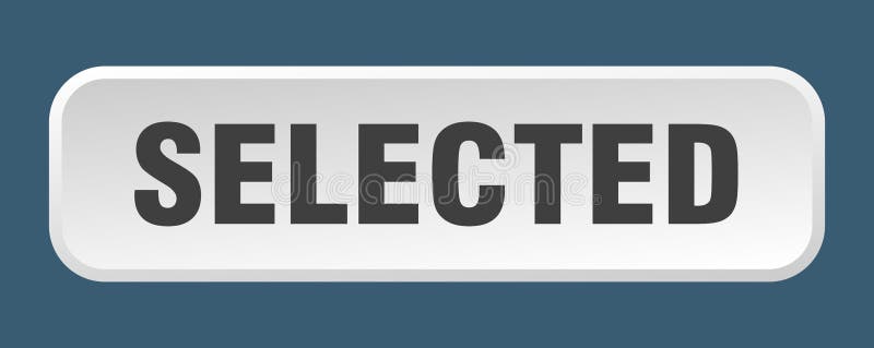 Selected Button. Selected Square 3d Push Button Stock Vector ...