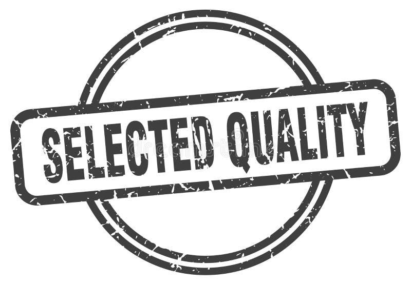 Selected Quality Stamp. Selected Quality Round Grunge Sign Stock Vector ...