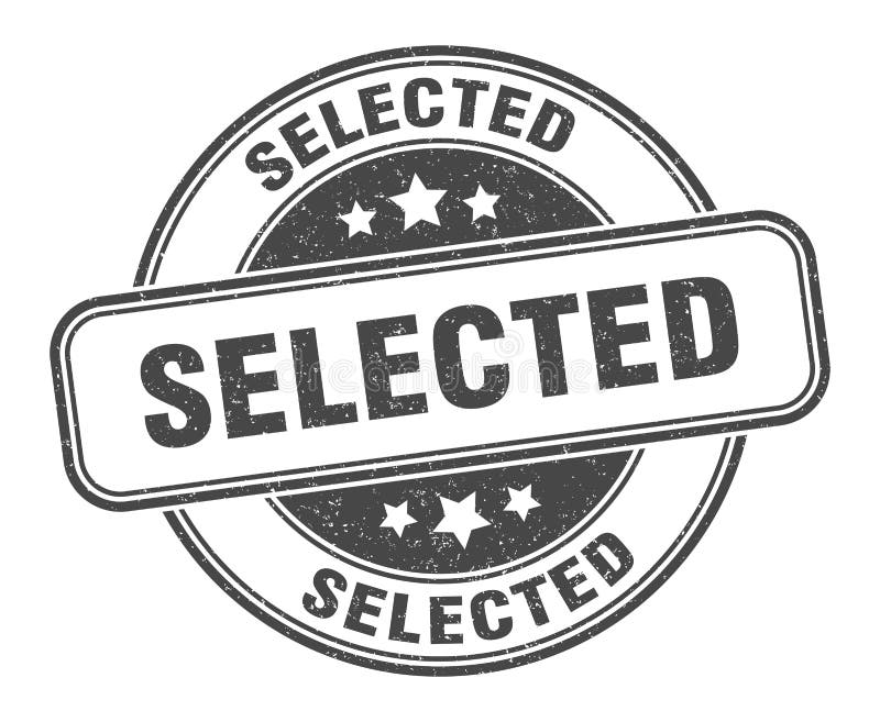 Selected Stamp. Selected Round Grunge Sign Stock Vector - Illustration ...