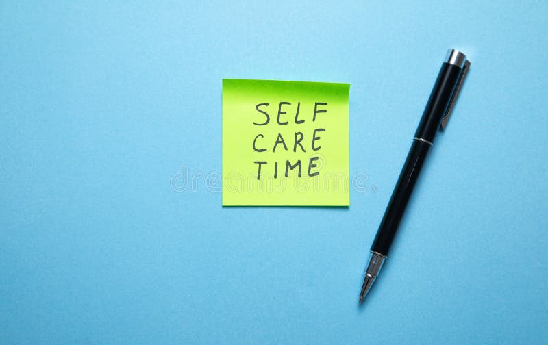 Self Care Time on Sticky Note with a Pen Stock Photo - Image of concept ...