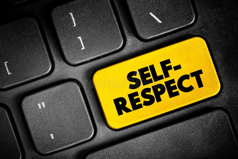 Self-respect - Pride and Confidence in Oneself, a Feeling that One is ...