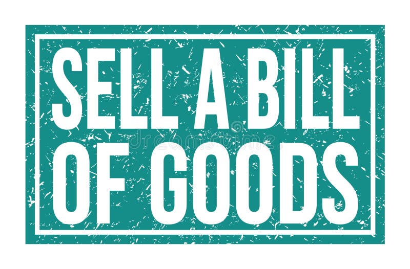 SELL a BILL of GOODS, Words on Blue Rectangle Stamp Sign Stock ...