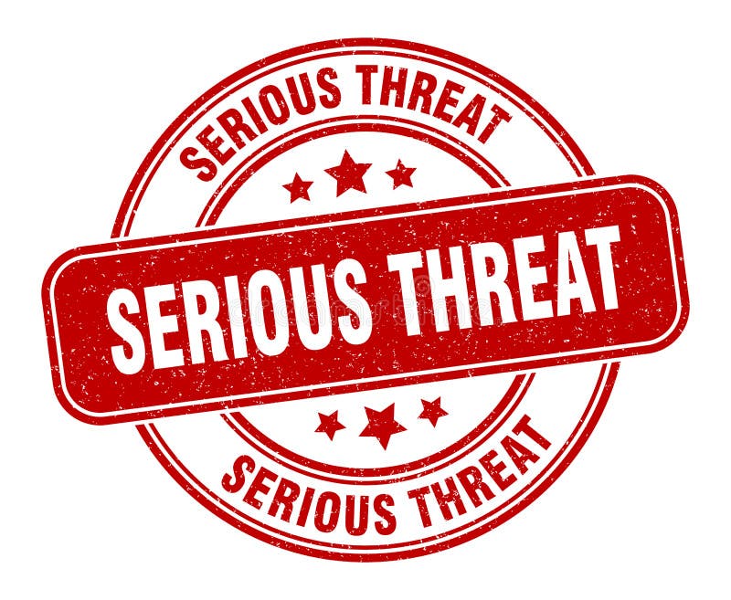 Serious Threat Stamp. Serious Threat Label. Round Grunge Sign Stock ...