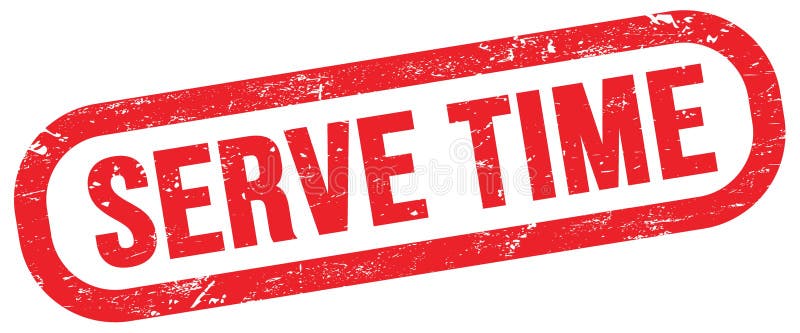 SERVE TIME, Text Written on Red Stamp Sign Stock Image - Image of ...