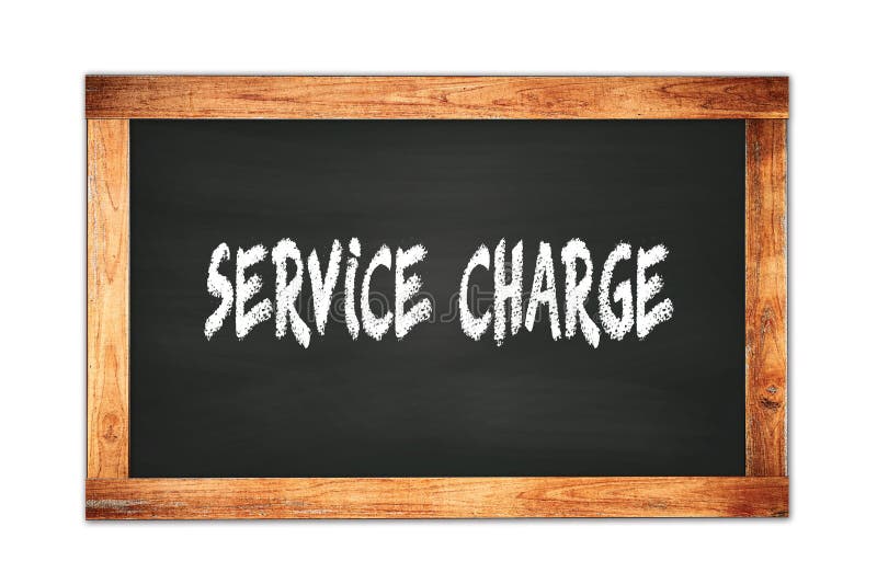 SERVICE CHARGE Text Written on Wooden Frame School Blackboard Stock ...