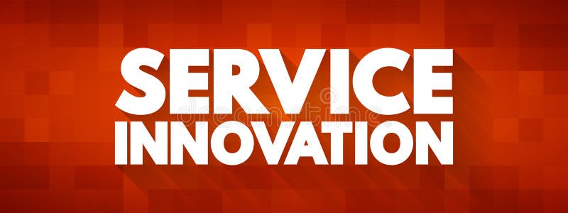 Service Innovation - New or Improved Ways of Designing and Producing ...