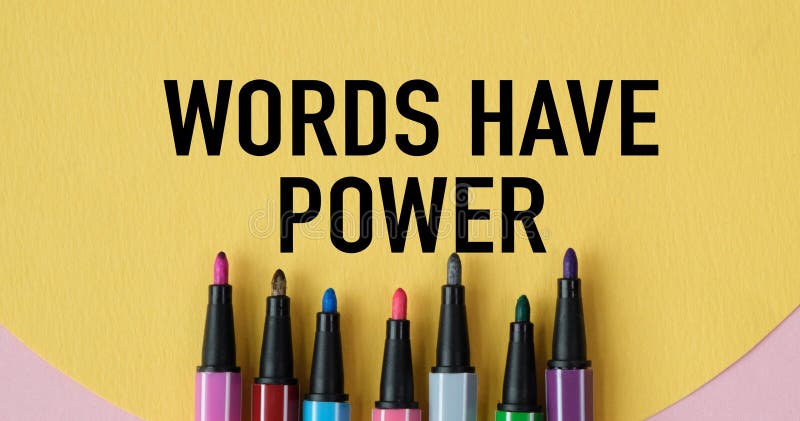 A Set of Markers with the Words Words Have Power" Written Above Them ...