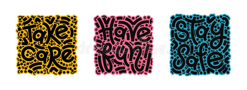 Set of Vector Lettering Stickers. Take Care, Have Fun and Stay Safe ...