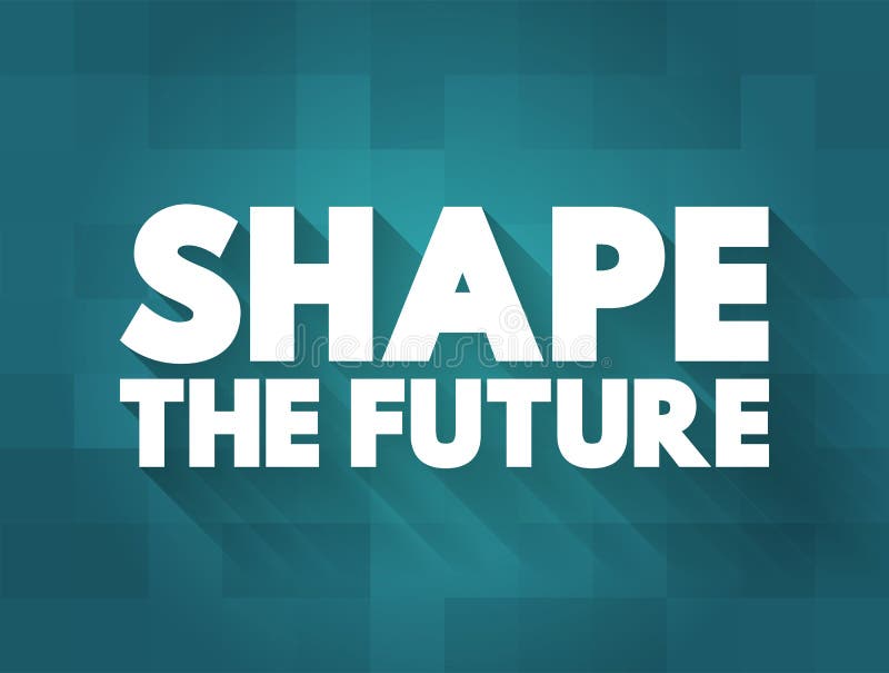 Shape the Future Text Concept for Presentations and Reports Stock ...