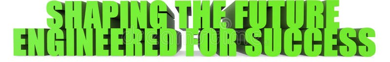 Shaping the Future Engineered for Success, 3d Text Stock Illustration - Illustration of future ...
