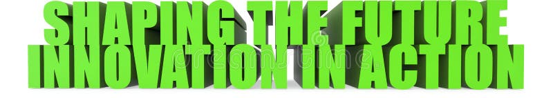 Shaping the Future Innovation in Action, 3d Text Stock Illustration ...