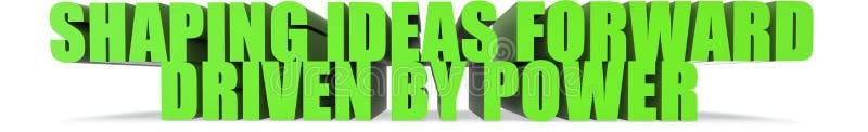Shaping Ideas Forward Driven by Power, 3d Text Stock Illustration ...