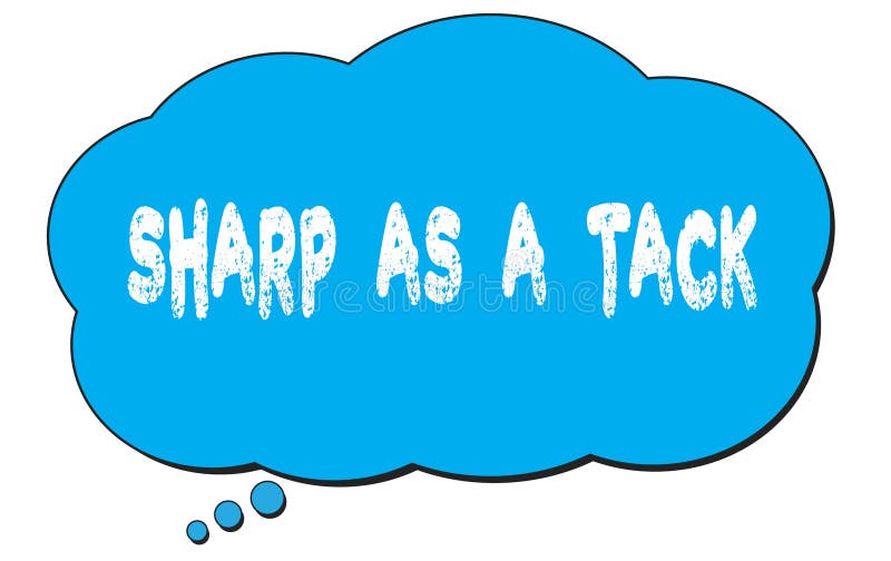 SHARP AS a TACK Text Written on a Blue Thought Bubble Stock ...
