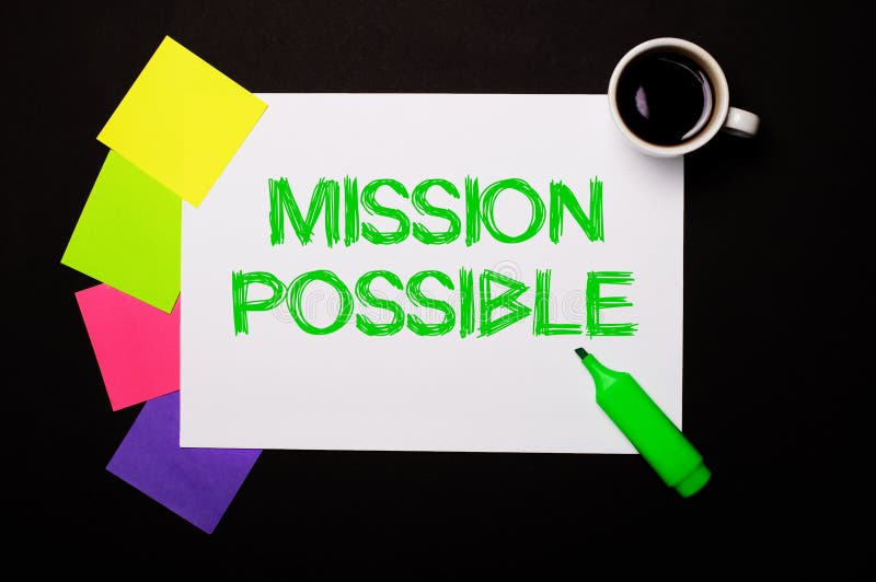 A Sheet of Paper with the Words MISSION POSSIBLE, a Cup of Coffee ...