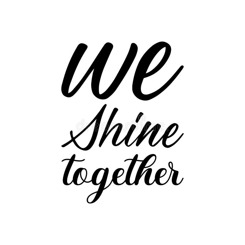We Shine Together Handwritten Inscription Modern Calligraphy Let Stock ...
