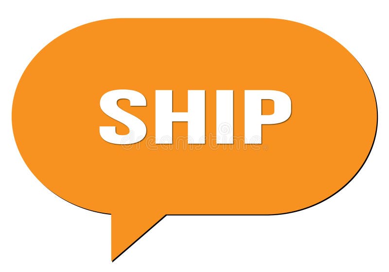 SHIP Text Written in an Orange Speech Bubble Stock Illustration ...