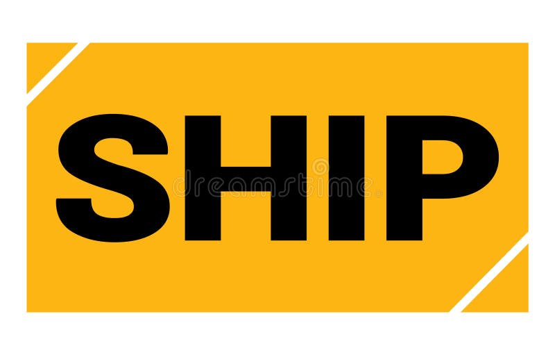 SHIP Text Written on Yellow-black Stamp Sign Stock Illustration ...