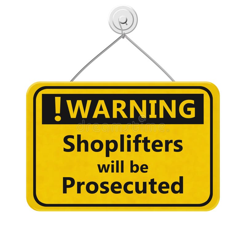 Shoplifters Will Be Prosecuted Warning Sign Stock Image - Image of ...