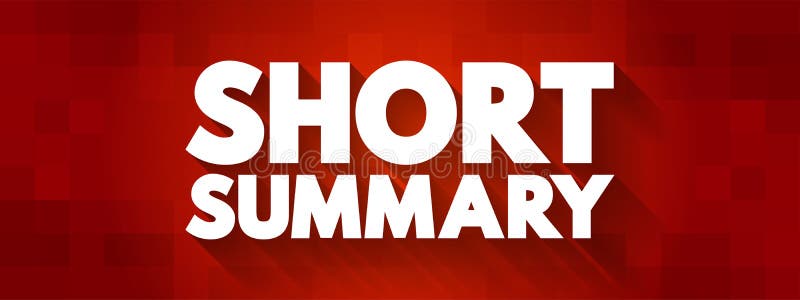 Short Summary - Comprehensive and Usually Brief Abstract ...